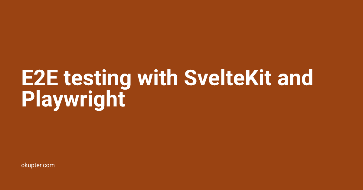 E2E testing with SvelteKit and Playwright - Okupter